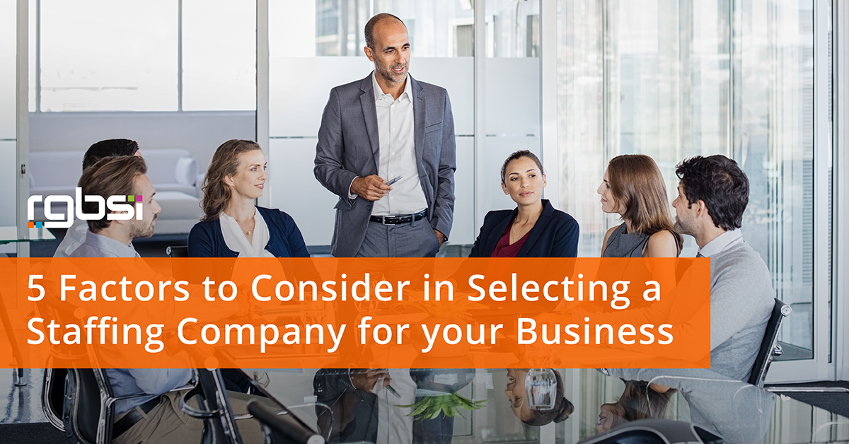 5 Factors To Consider In Selecting A Staffing Company For Your Business