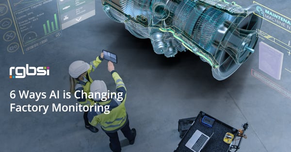 6 Ways AI is Changing Factory Monitoring