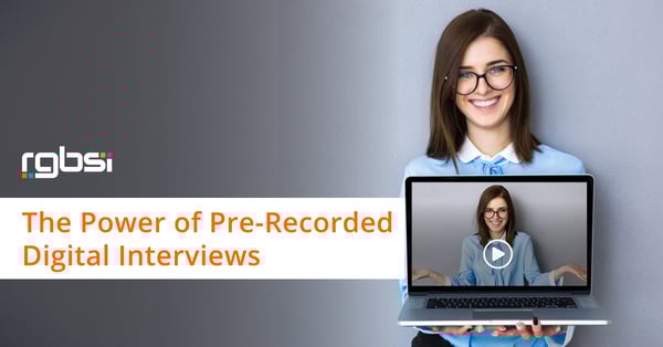 The Power of Pre-Recorded Digital Interviews
