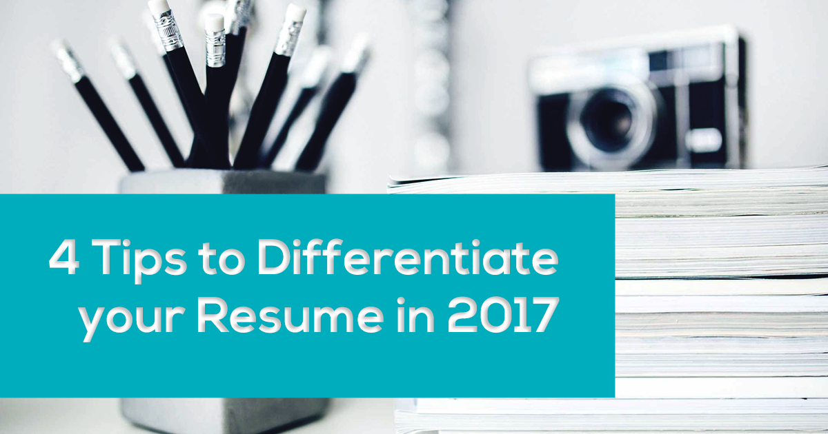 4 Tips to Differentiate your Resume in 2017